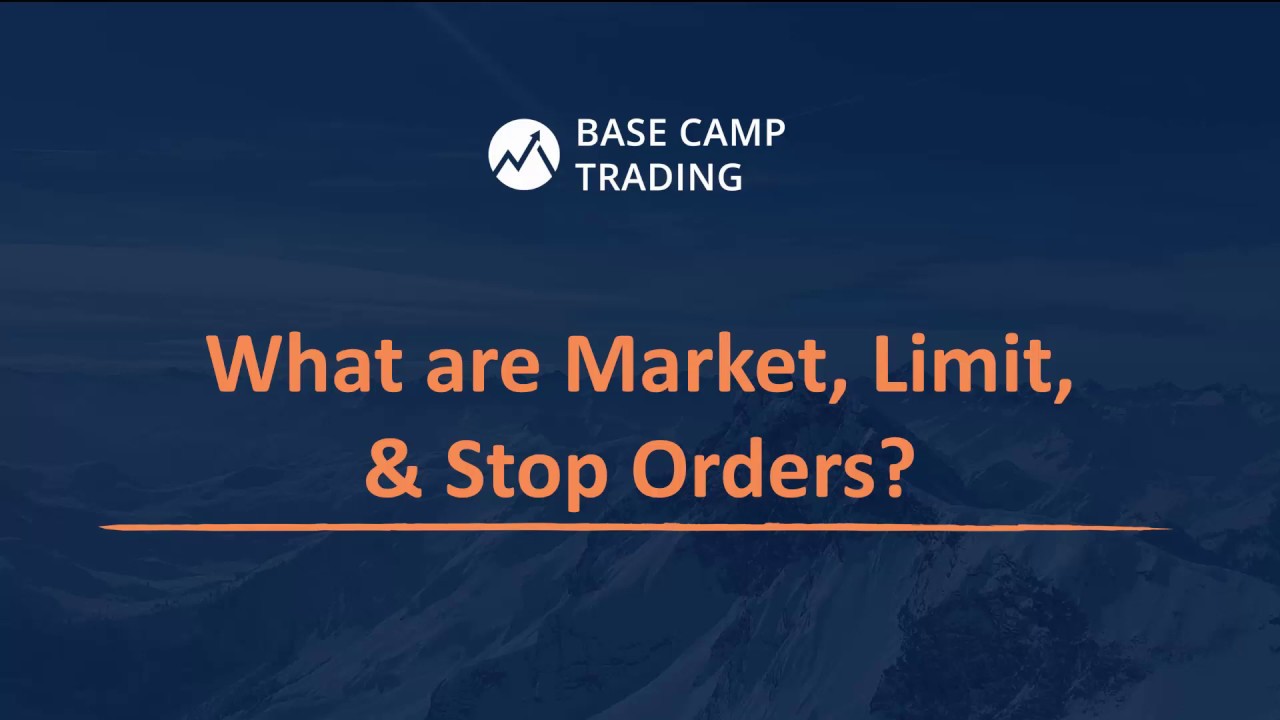 BCT Trading Series - What are Market Limit and Stop Orders? - Base Camp Trading